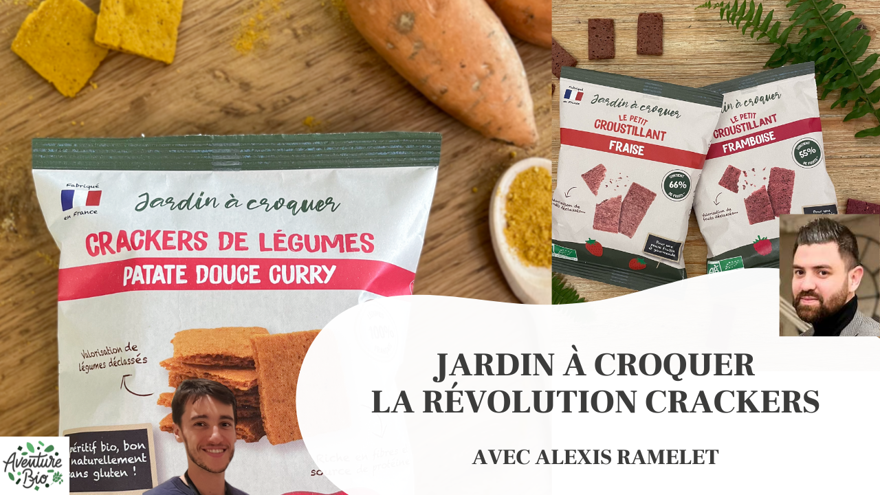 Jardin à croquer - Alexis Ramelet - la révolution crackers – Aventure bio