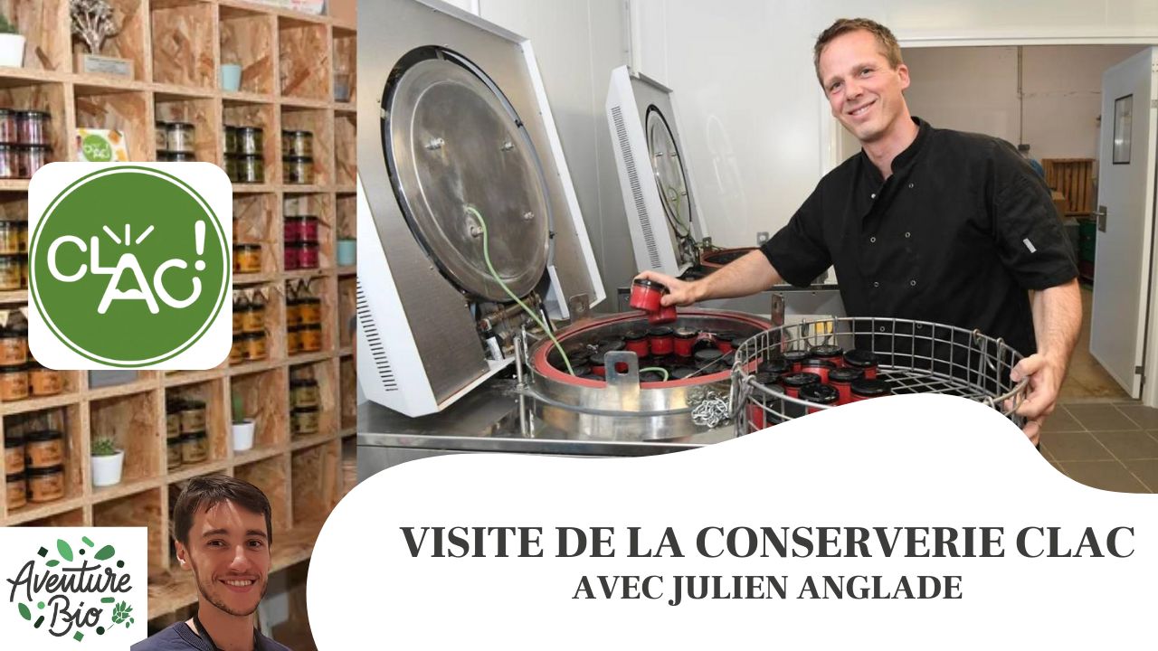 Visite de la conserverie CLAC avec Julien Anglade – Aventure bio